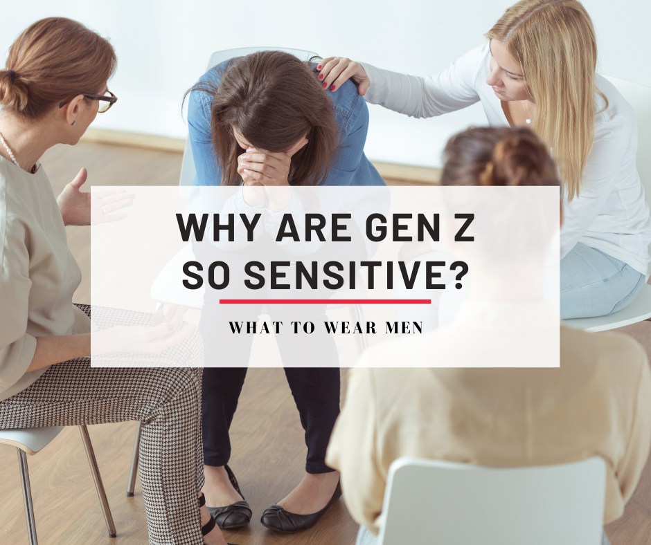 Why Are Gen Z So Sensitive By A Generation Zer What To Wear Men