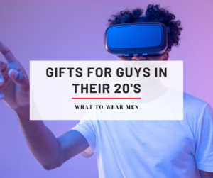 30 Gifts For Guys in Their 20's - By a Guy in his 20's - What to Wear Men