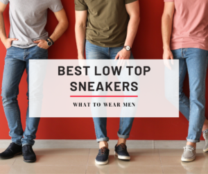 10 Best Low Top Sneakers in 2024 - Latest Trends & Style - What to Wear Men